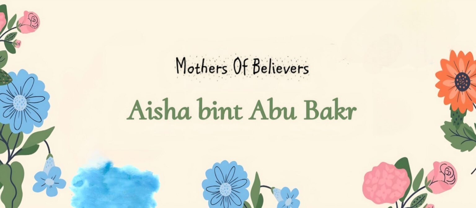 The Inspiring life of Aisha bint Abu Bakr | Arabian Tongue